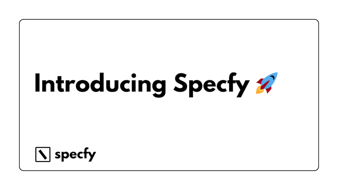 Introducing Specfy - Specfy
